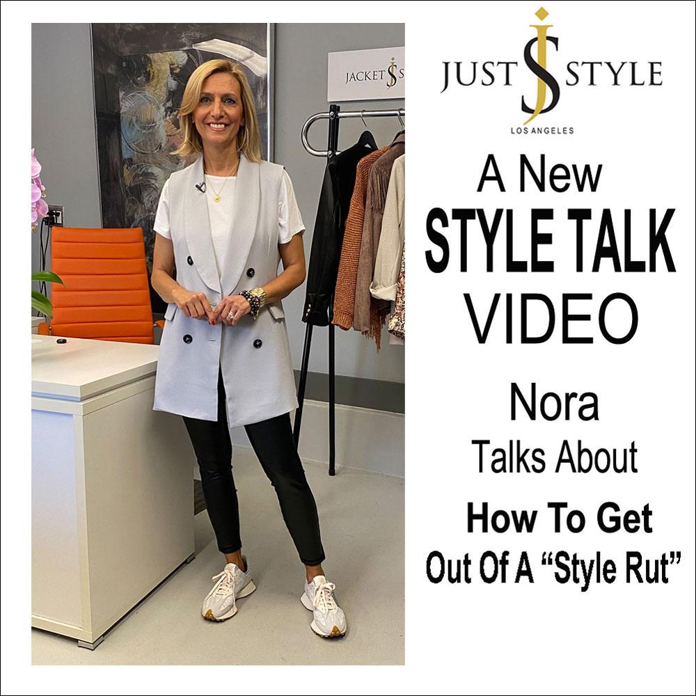 Style Talk With Nora How To Get Out Of A Style Rut – Just Style LA
